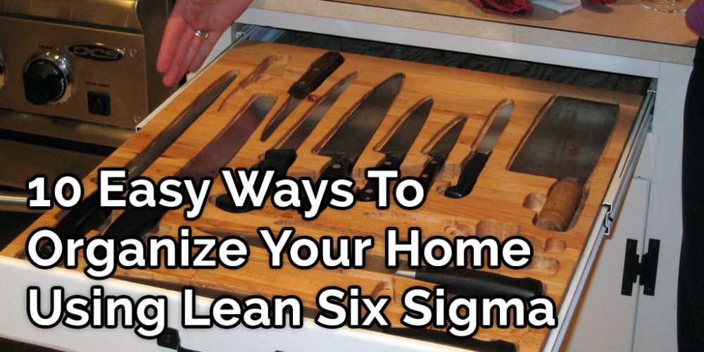 10 Easy Ways To Organize Your Home Using Lean Six Sigma