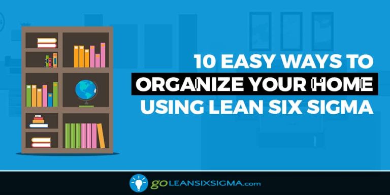 10 Easy Ways to Organize Your Home Using Lean Six Sigma ...