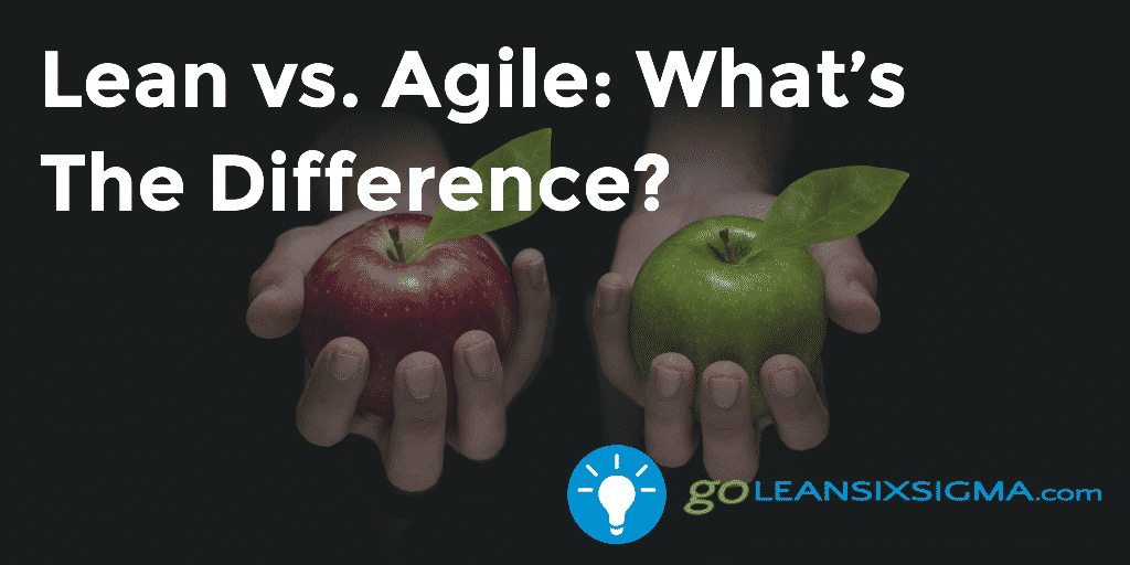 Lean vs. Agile: What’s The Difference? - GoLeanSixSigma.com