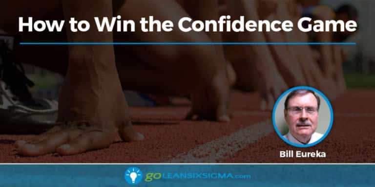 How to Win the Confidence Game | GoLeanSixSigma.com