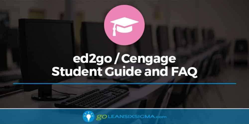 ed2go/Cengage Student Guide and FAQ - GoLeanSixSigma.com (GLSS)