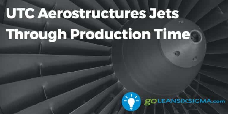 UTC Aerostructures Jets Through Production Time | GoLeanSixSigma.com