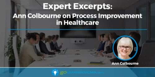 Expert Excerpts: Ann Colbourne on Process Improvement in Healthcare ...