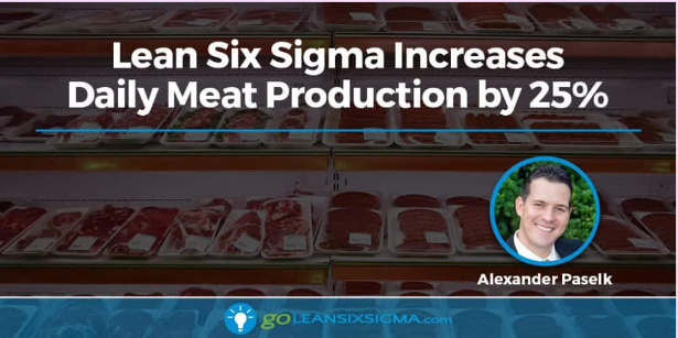 Project Storyboard: Lean Six Sigma Increases Daily Meat Production by ...