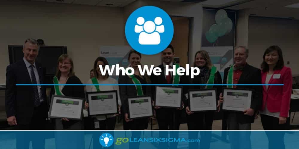Who We Help - GoLeanSixSigma.com (GLSS)