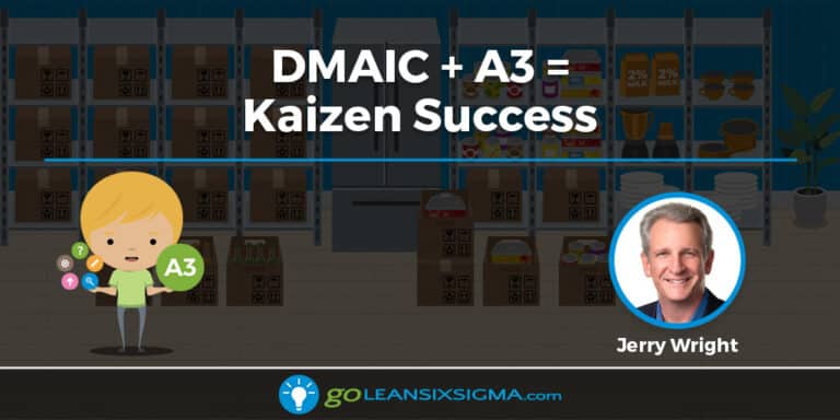 DMAIC + A3 = Kaizen Success | GoLeanSixSigma.com