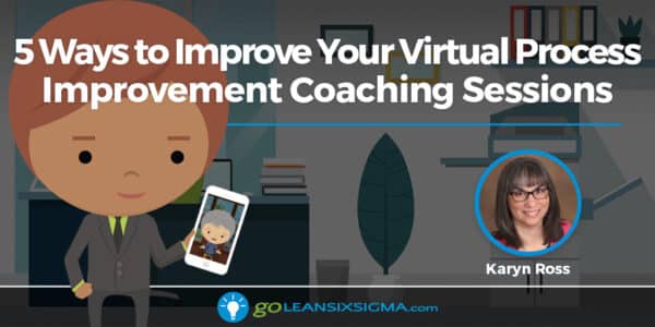 Virtual Process Improvement - Top 5 Ways - GoLeanSixSigma.com
