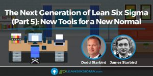 The Next Generation of Lean Six Sigma Part 5 - GoLeanSixSigma.com