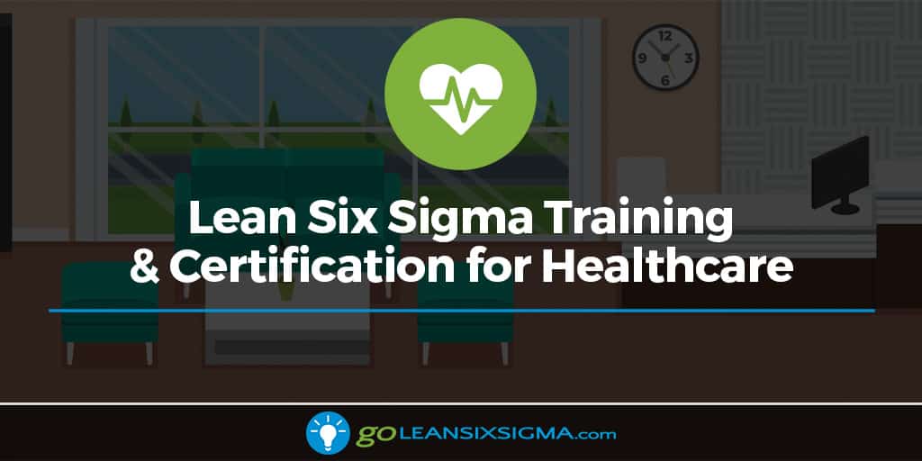 Lean Six Sigma In Healthcare | GoLeanSixSigma.com