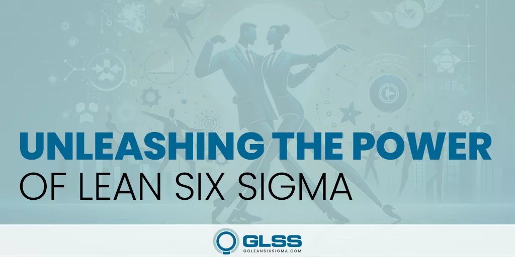 Unleashing the Power of Lean Six Sigma: Why Lean Six Sigma and Business ... Unleashing the Power of Lean Six Sigma: Why Lean Six Sigma and Business ...